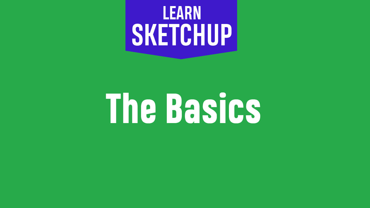 SketchUp Pro - The Basics - LearnSketchUp.ca